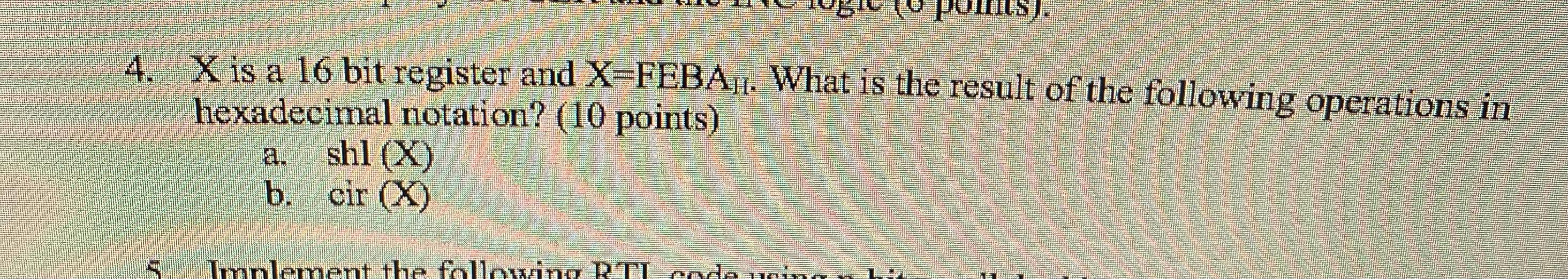 Solved 4. X is a 16 bit register and X=FEBAμ. What is the | Chegg.com
