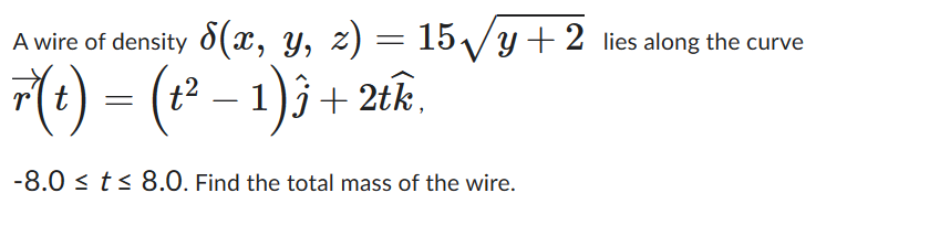 Solved A wire of density δ(x,y,z)=15y+2 lies along the curve | Chegg.com