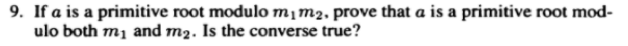 Solved 9. If a is a primitive root modulo m1m2, prove that a | Chegg.com