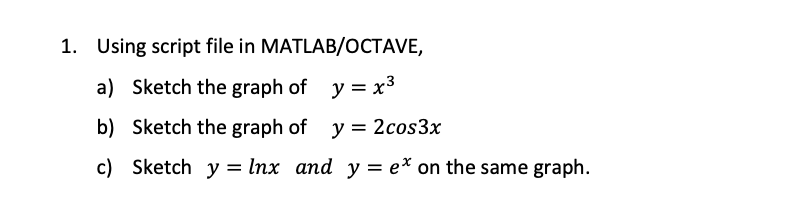 Solved 1. Using script file in MATLAB/OCTAVE, a) Sketch the | Chegg.com