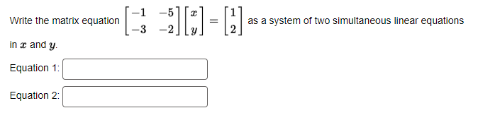 Solved Write the matrix equation in x and y. Equation 1: | Chegg.com