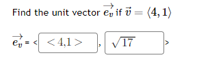 Solved Find the unit vector ev if v= 4,1 ev=