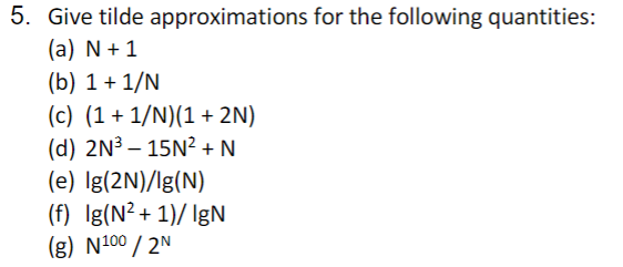 Solved 5. Give tilde approximations for the following | Chegg.com