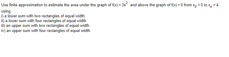 Solved Use finite approximation to estimate the area under | Chegg.com