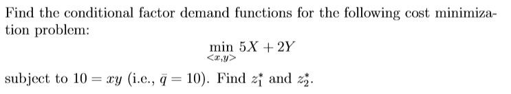 Solved Find the conditional factor demand functions for the | Chegg.com