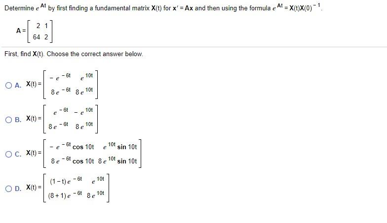 Solved Determine e At by first finding a fundamental matrix | Chegg.com