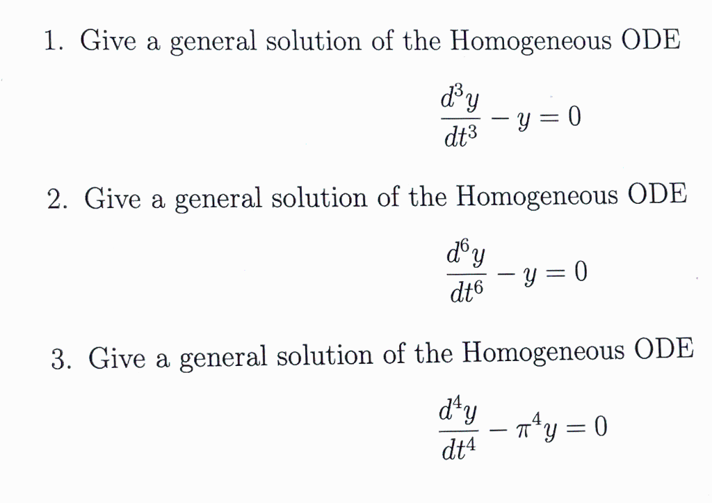 Solved 1. Give a general solution of the Homogeneous ODE dy | Chegg.com