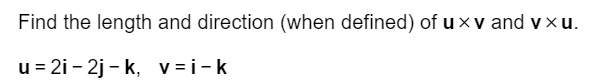 Solved Find the length and direction (when defined) of u xv | Chegg.com