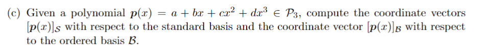 Solved (c) Given a polynomial p(x)=a+bx+cx2+dx3∈P3, compute | Chegg.com