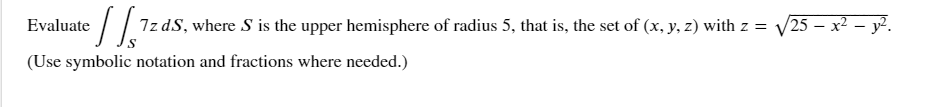 Solved Evaluate 7zdS, where S is the upper hemisphere of | Chegg.com
