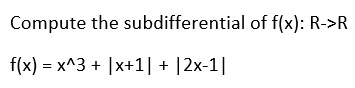 Solved Compute the subdifferential of f(x): R->R f(x) = x^3 | Chegg.com