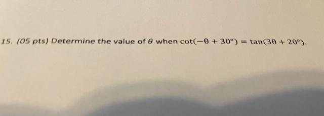 Solved 15. (05 pts) Determine the value of when cot(- +30°) | Chegg.com