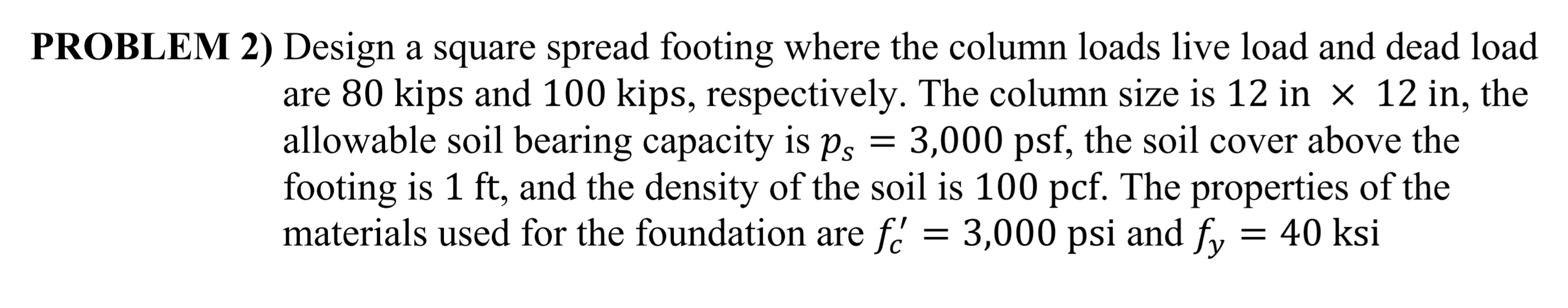 Solved PROBLEM 2) Design a square spread footing where the | Chegg.com