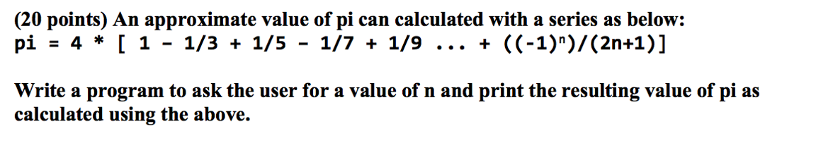 Solved (20 points) An approximate value of pi can calculated | Chegg.com