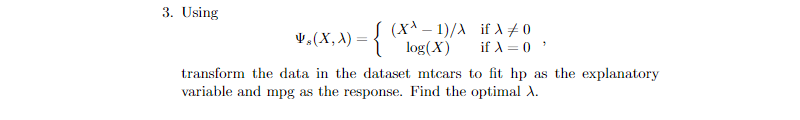 Solved 3. Using Ψs(X,λ)={(Xλ−1)/λlog(X) if λ =0 if λ=0 | Chegg.com