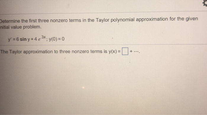 Solved Determine the first three nonzero terms in the Taylor | Chegg.com