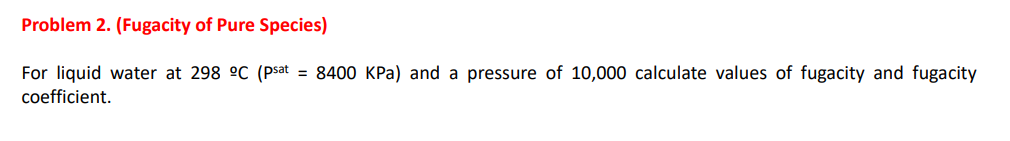 Solved Problem 2. (Fugacity of Pure Species) For liquid | Chegg.com