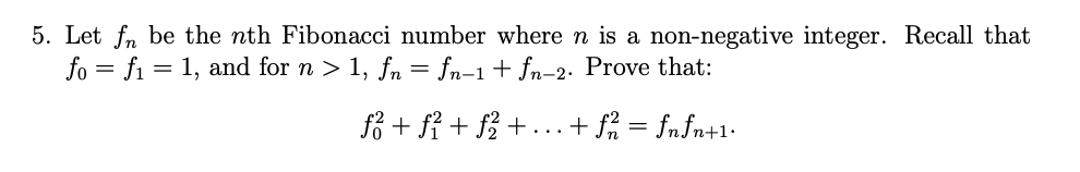 Solved 5. Let fn be the nth Fibonacci number where n is a | Chegg.com