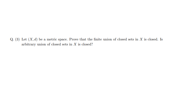 Solved Q. (3) Let (x,d) be a metric space. Prove that the | Chegg.com
