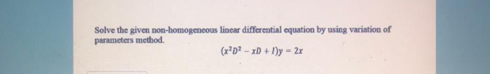 Solved Solve the given non-homogeneous linear differential | Chegg.com