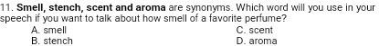 Solved 11. Smell, stench, scent and aroma are synonyms. | Chegg.com