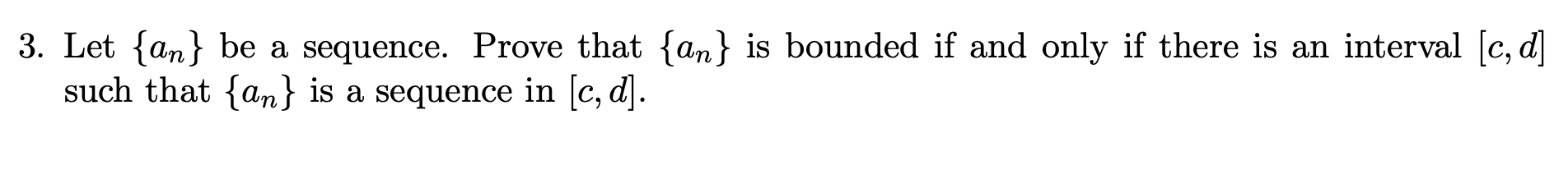 Solved 3. Let {an} be a sequence. Prove that {an} is bounded | Chegg.com