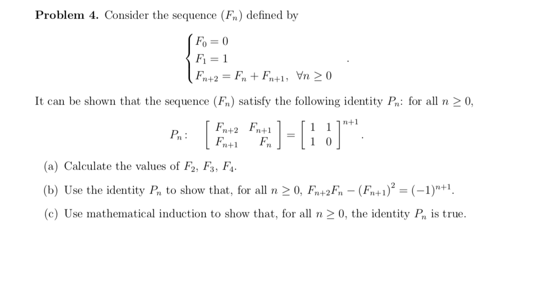 Solved Problem 4. Consider the sequence (Fn) defined by Fo = | Chegg.com