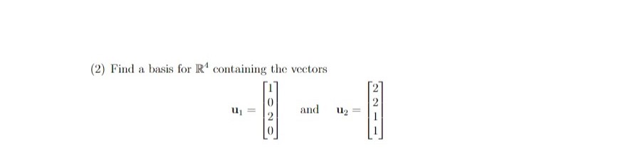Solved (2) ﻿Find a basis for R4 ﻿containing the | Chegg.com