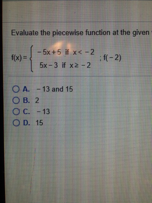 Solved Evaluate the piecewise function at the given f(x) = | Chegg.com