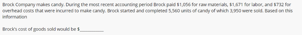 Solved Brock Company makes candy. During the most recent | Chegg.com