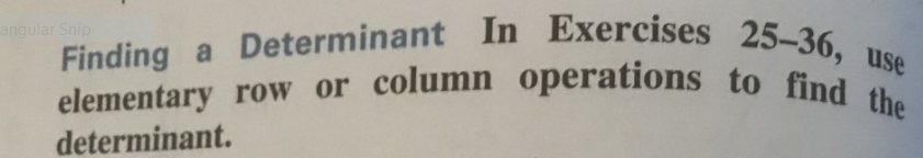Solved Finding a Determinant In Exercises 25–36, elementary | Chegg.com