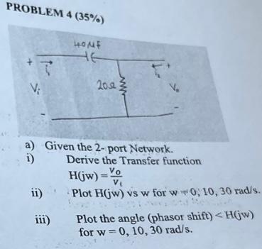 PROBLEM 4(35%) a) Given the 2-port Network. i) Derive | Chegg.com