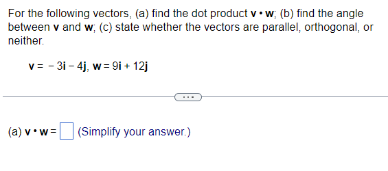 Solved For the following vectors, (a) find the dot product | Chegg.com