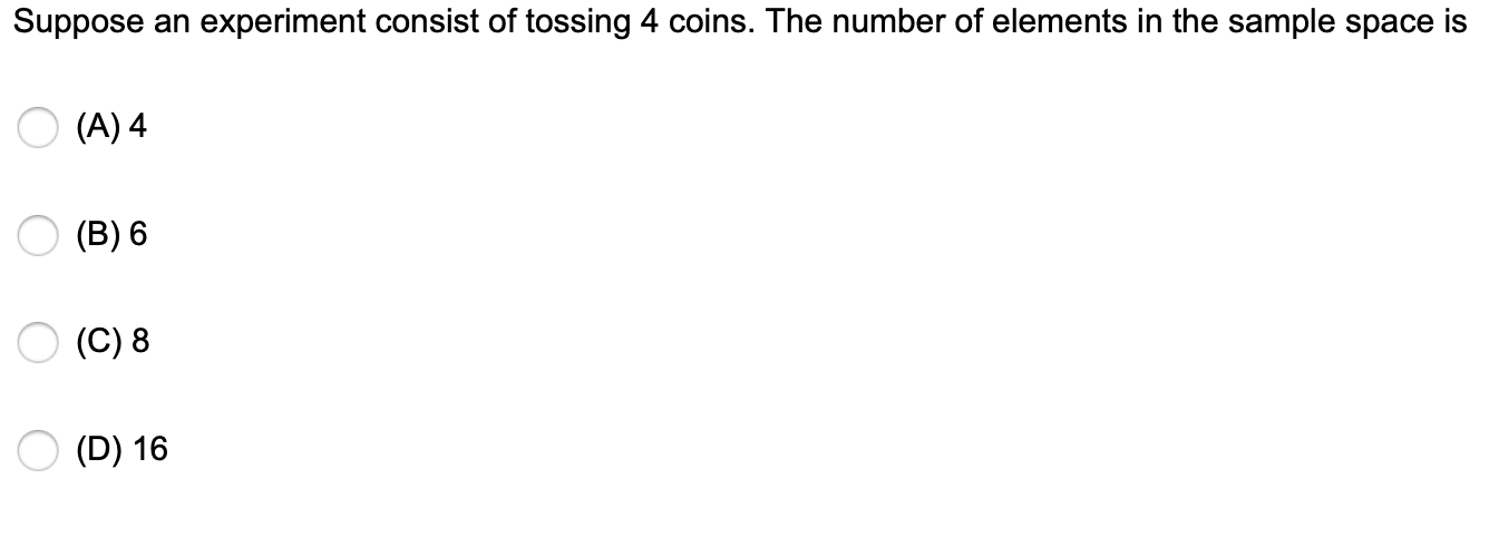 Solved Suppose an experiment consist of tossing 4 coins. The | Chegg.com