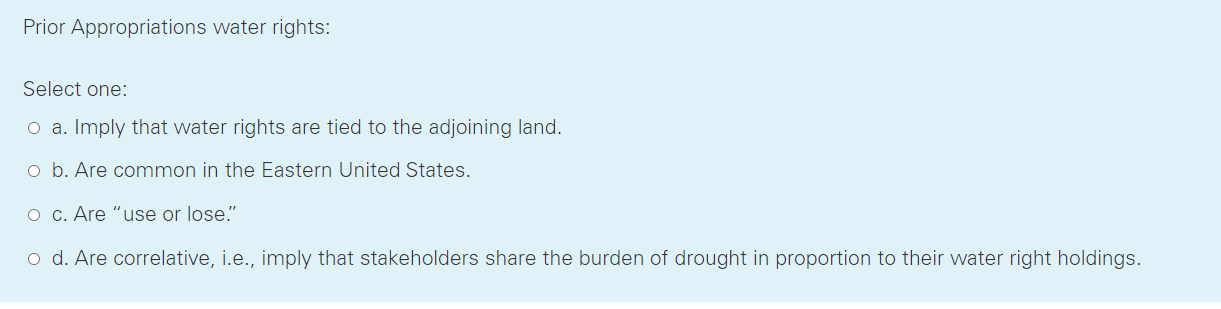 Solved Prior Appropriations water rights: Select one: o a. | Chegg.com