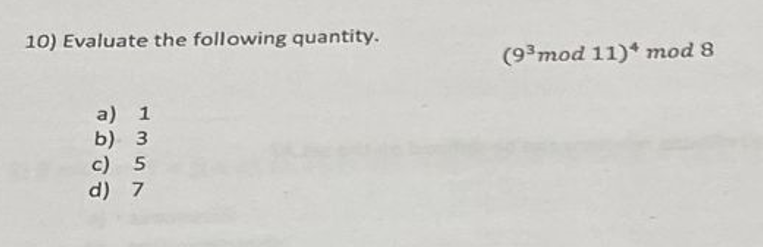 Solved 10) Evaluate the following quantity. (93mod11)4mod8 | Chegg.com