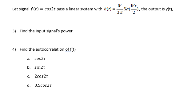 Solved Let signal f(t) = cos2t pass a linear system with | Chegg.com