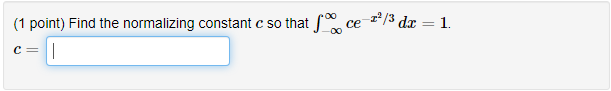 Solved се . (1 point) Find the normalizing constant c so | Chegg.com