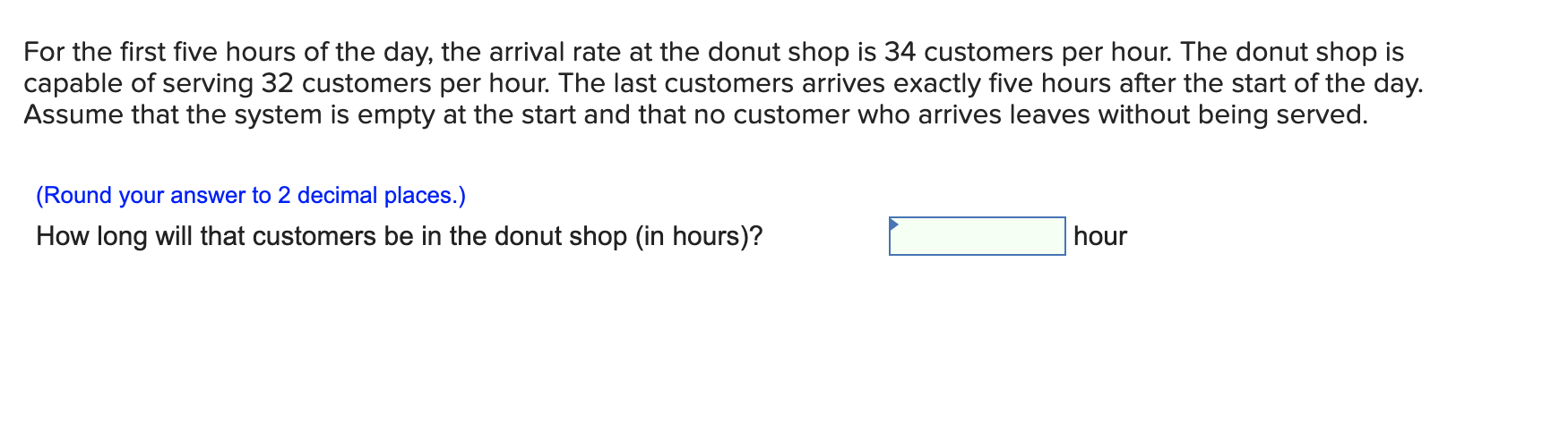 Solved For the first five hours of the day, the arrival rate | Chegg.com