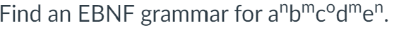 Solved Find an EBNF grammar for anbmc0dmen | Chegg.com