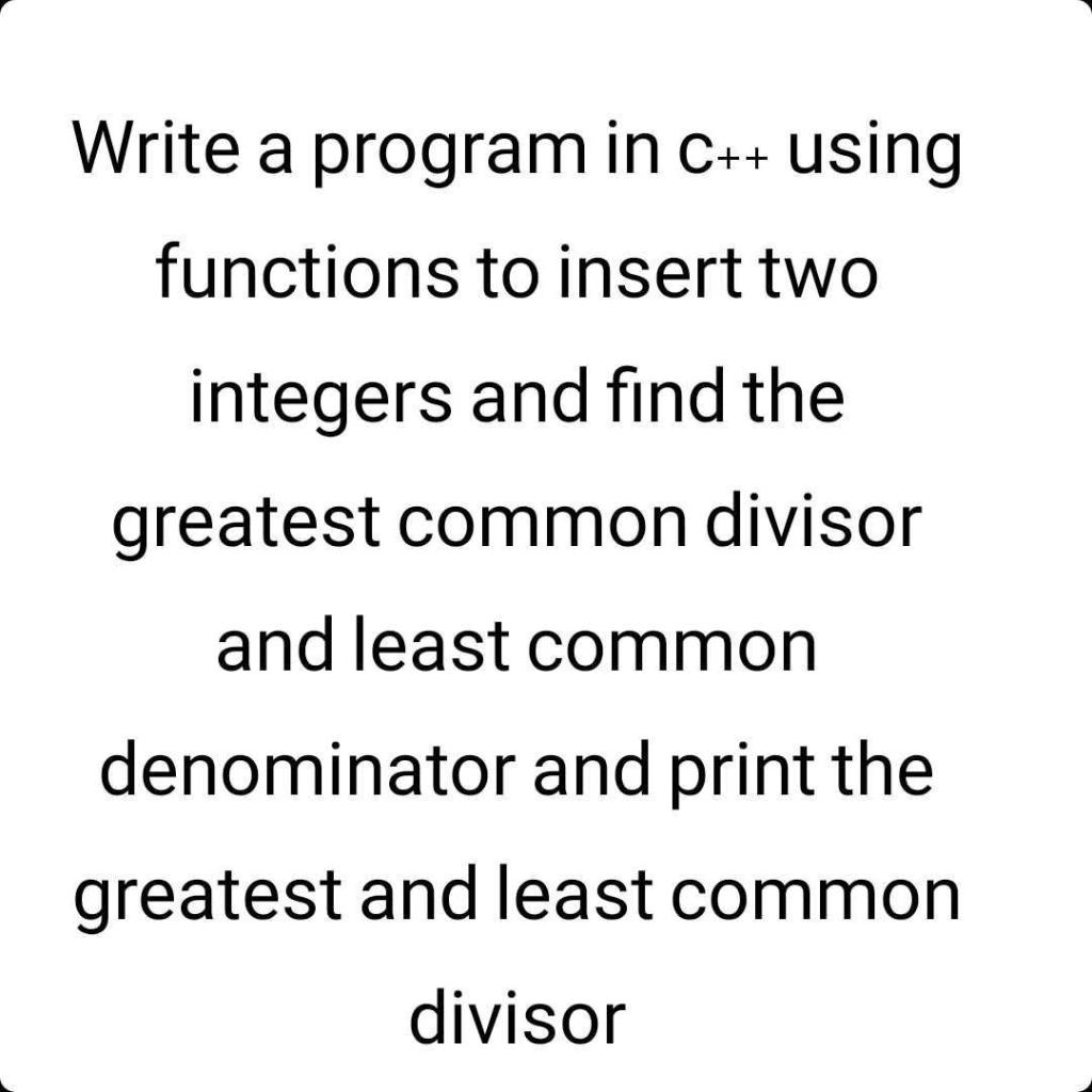 Solved Write a program in C++ using functions to insert two | Chegg.com
