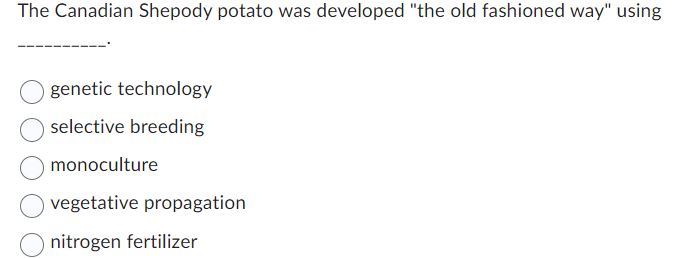 Solved The Canadian Shepody potato was developed "the old | Chegg.com