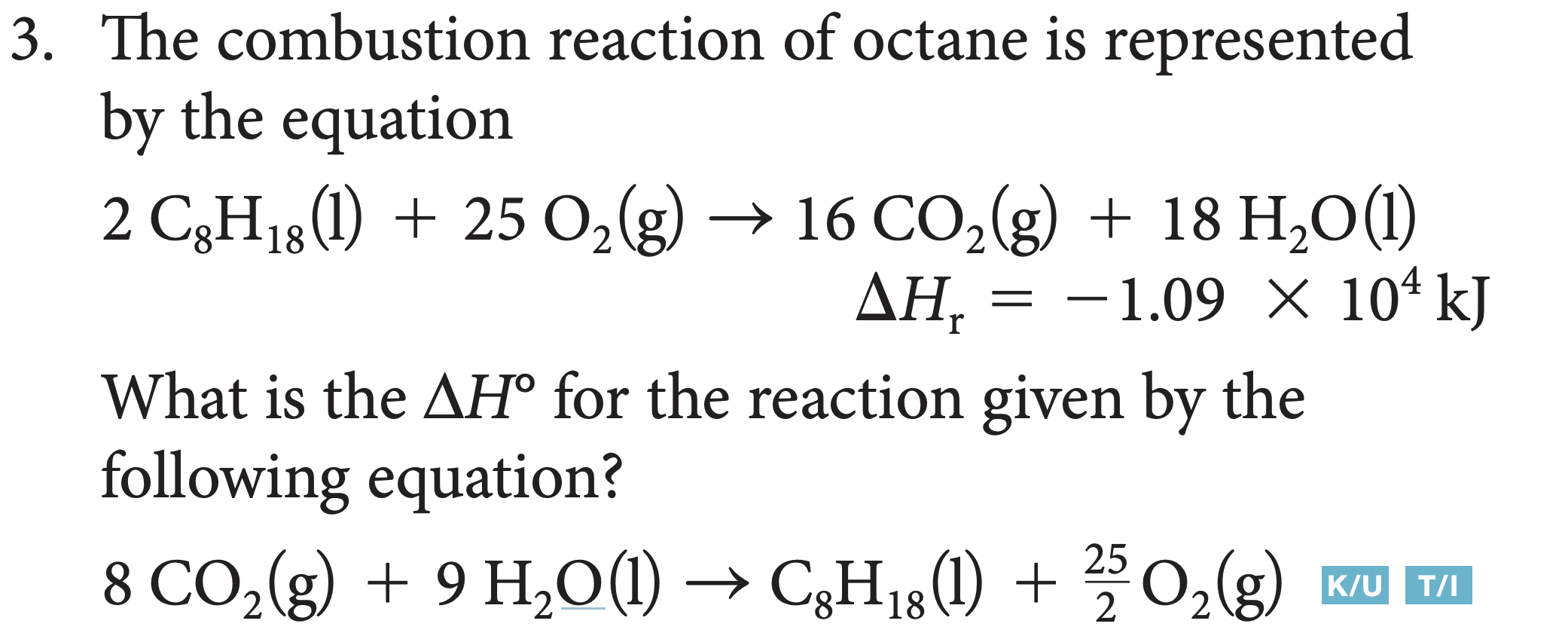 Solved The combustion reaction of octane is represented by | Chegg.com