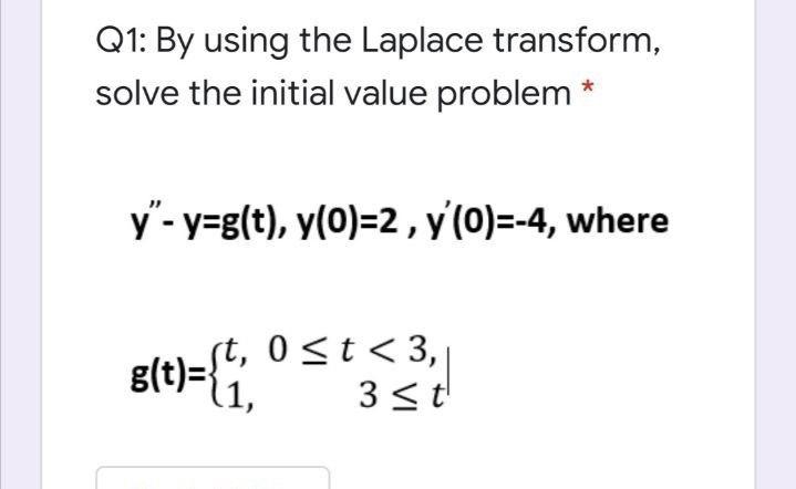 Solved Q1: By using the Laplace transform, solve the initial | Chegg.com
