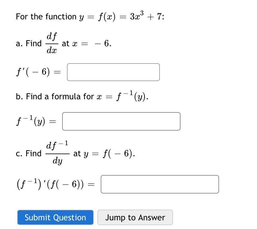 Solved For the function y=f(x)=3x3+7 : a. Find dxdf at x=−6. | Chegg.com