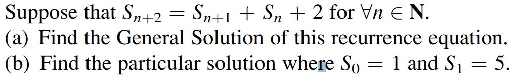 Solved Suppose that Sn+2 = Sn+1 + Sn + 2 for Vn E N. (a) | Chegg.com