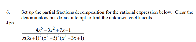 Solved 6. Set up the partial fractions decomposition for the | Chegg.com