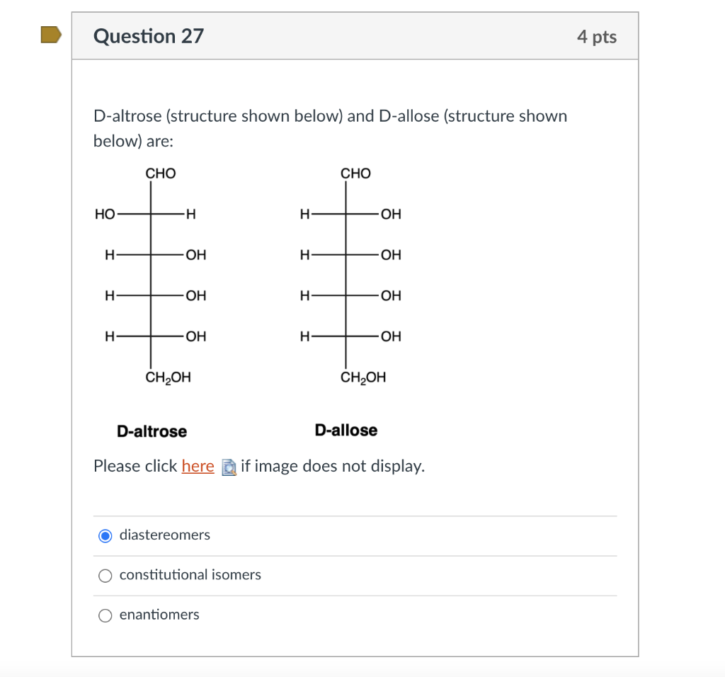 Solved Question 27 4 pts D-altrose (structure shown below) | Chegg.com
