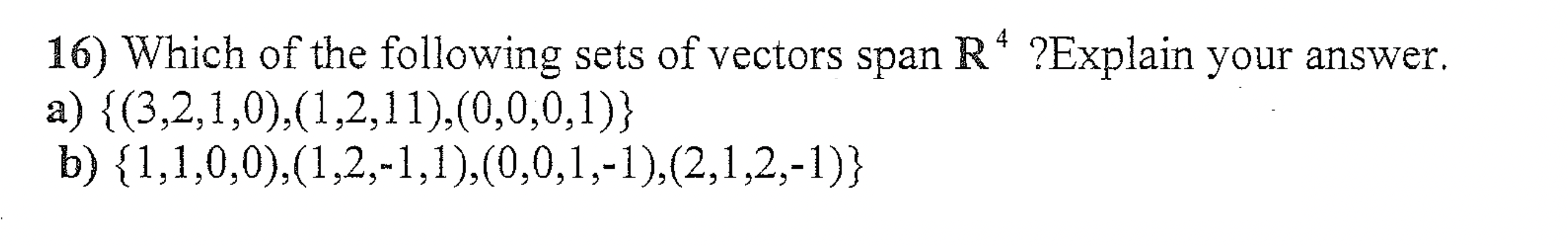Solved 16) Which of the following sets of vectors span R4 | Chegg.com
