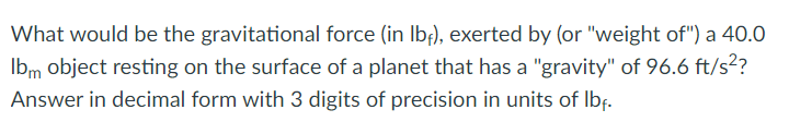 Solved What would be the gravitational force (in Ibf ), | Chegg.com